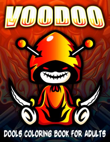 VOODOO DOLLS COLORING BOOK FOR ADULTS: A Fun 100 Unique Voodoo Dolls ...