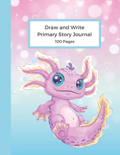 Draw and Write Primary Story Journal: Cute Pink Axolotl, Kids Creative ...
