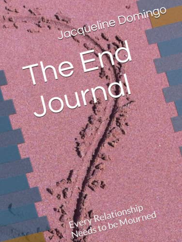 The End Journal: Every Relationship Needs to be Mourned by Jacqueline ...