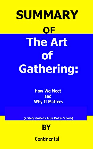 SUMMARY OF The Art of Gathering How We Meet and Why It Matters: by ...