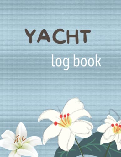 The Yacht Log Book: Boat Trip Travel Log, Voyage Record for Vessels ...