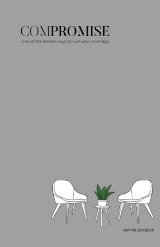 Compromise: One of the Fastest Ways to Ruin Your Marriage by Steven ...