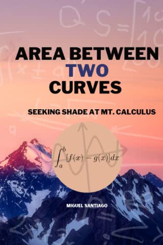 Area Between Two Curves: Seeking Shade at Mt. Calculus by Miguel ...
