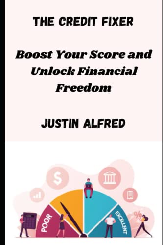 The Credit Fixer: Boost Your Score and Unlock Financial Freedom by ...