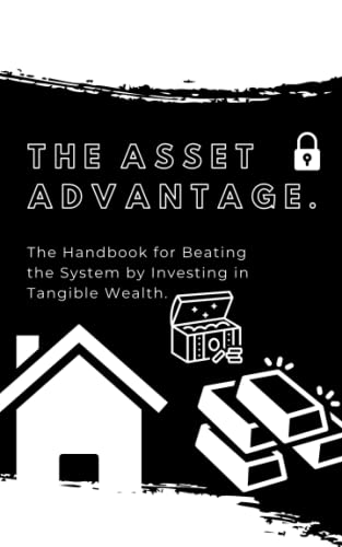 The Asset Advantage: Your Handbook for Beating the System by Investing ...