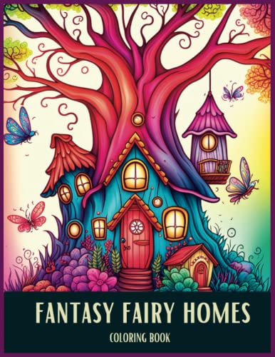 Fantasy Fairy Homes Coloring Book: A Magical Escape into Fairy Tale ...
