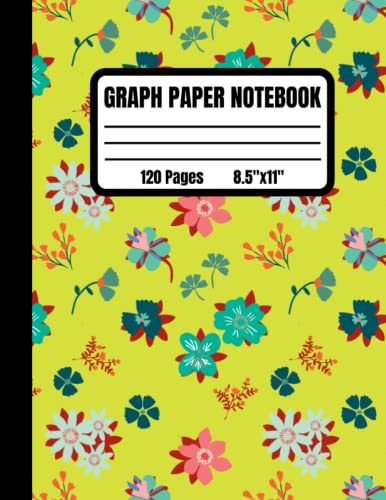 Graph Paper Notebook: Quad Ruled Grid Paper Notebook With Flowers ...