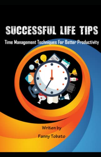 SUCCESSFUL LIFE TIPS: Time management techniques for better ...