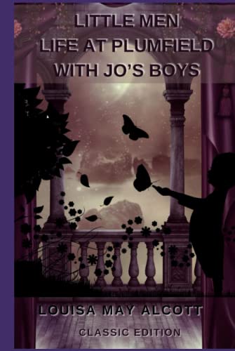 LITTLE MEN: LIFE AT PLUMFIELD WITH JO’S BOYS: with original ...