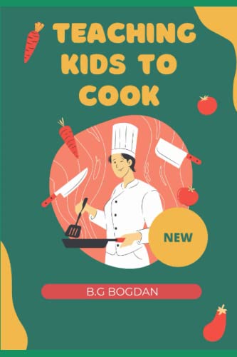 Teaching Kids To Cook by Bogdan Barladeanu | Goodreads