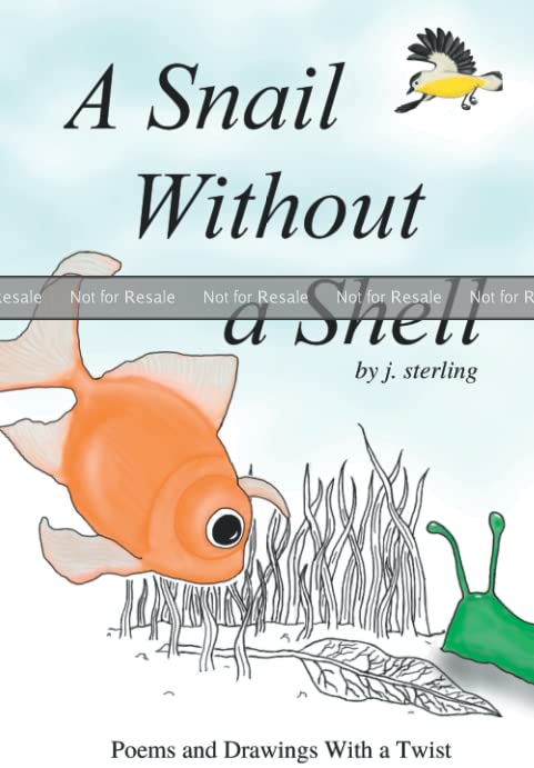 PROOF: A Snail Without a Shell: Poems and Drawings With a Twist by J ...