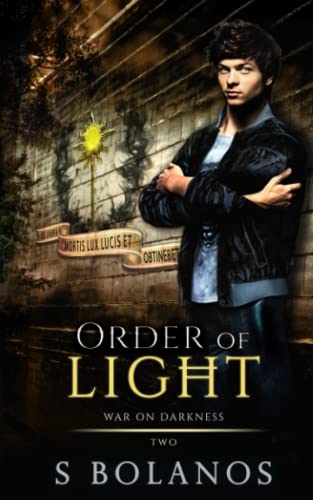 Order of Light: War on Darkness Book Two by S. Bolanos | Goodreads