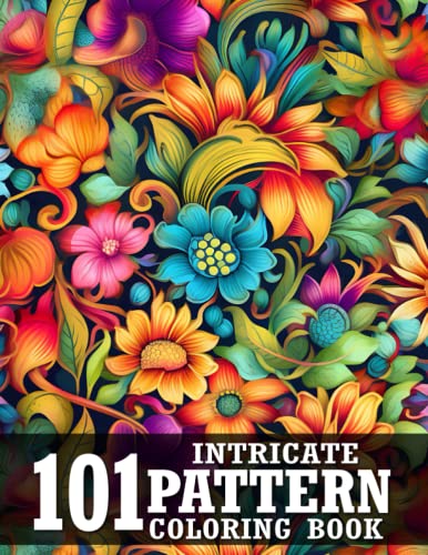 101 Intricate Pattern Coloring Book: Mindfulness Adult Coloring Book ...