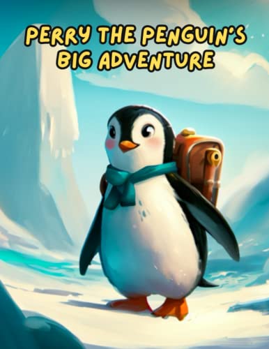 Perry the Penguin's Big Adventure: Short Story For Kids About Bravery ...