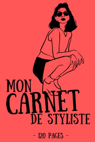 Mon Carnet de Styliste : Un Carnet Unique destiné aux stylistes en ...