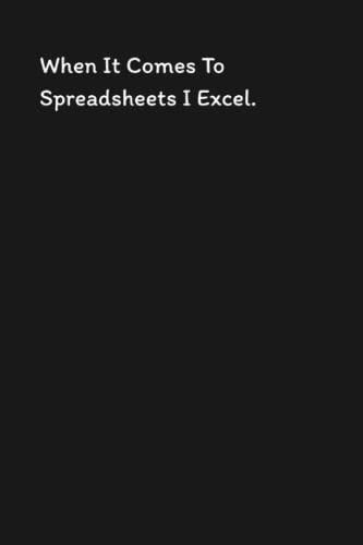 When It Comes To Spreadsheets I Excel: Blank Lined notebooks with funny ...
