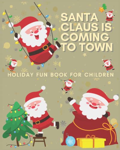 Santa Claus Is Coming To Town - Holiday Fun Book For Children: Fun And ...