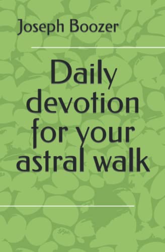 Daily devotion for your astral walk by Joseph Boozer | Goodreads
