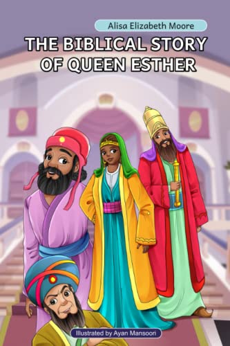 The Biblical Story of Queen Esther: A bible story that shows Queen ...