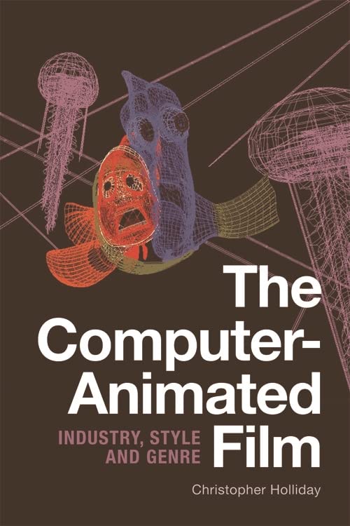Computer-Animated Film: Industry, Style and Genre by Christopher ...