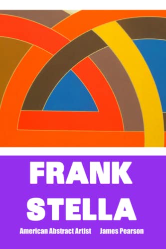 Frank Stella: American Abstract Artist: Large Print Edition by James ...