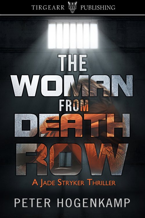 The Woman From Death Row (Jade Stryker, #1) by Peter Hogenkamp | Goodreads