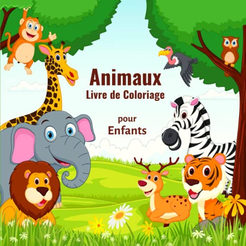 Livre de Coloriage Animaux pour Enfants: Des pages à colorier mignonnes ...