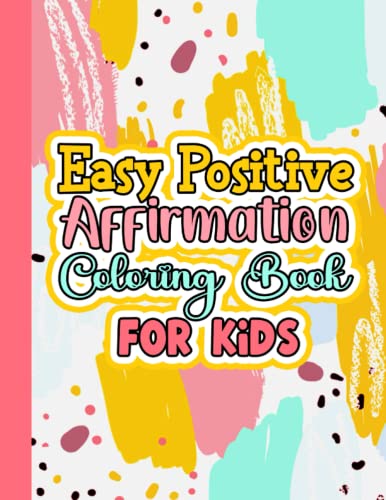 Easy Positive Affirmation Coloring Book For Kids: Easy Positive ...