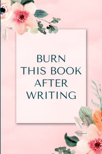 Burn This Book After Writing: A Journal For Writing Your Deepest ...
