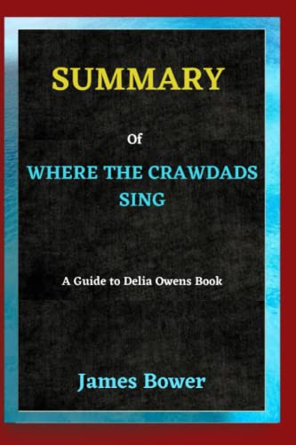 SUMMARY Of WHERE THE CRAWDADS SING: A Guide to Delia Owens Book by ...