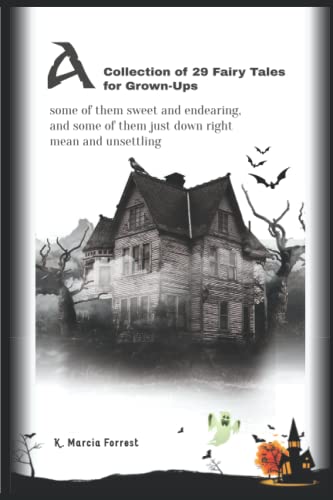 A collection of 29 Fairy Tales for Grown-Ups -: some of them sweet and ...