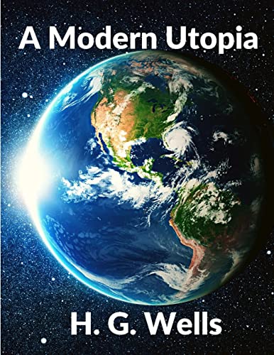 A Modern Utopia: Classics Science Fiction Novel: Classics by H.G. Wells | Goodreads