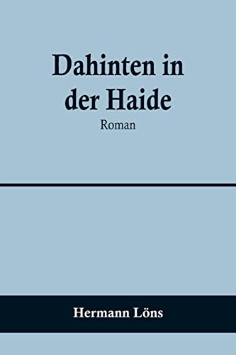 Dahinten in der Haide: Roman (German Edition) by Hermann Löns | Goodreads