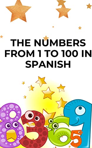 the numbers from 1 to 100 in spanish by Ezequiel Valdez | Goodreads