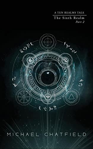 The Sixth Realm Part 2 (Ten Realms Series) by Michael Chatfield | Goodreads