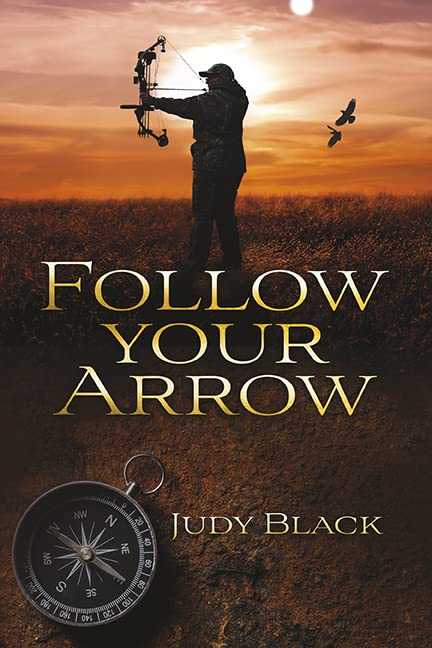 Follow Your Arrow by Judy Black | Goodreads
