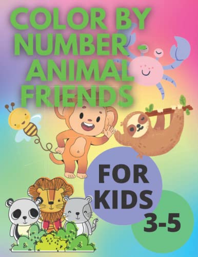 Color by Number - Animal Friends for Kids 3-5: Coloring Book with 40 ...