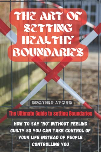 Setting Boundaries and saying no : The Art Of Setting Healthy ...