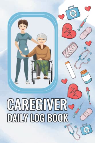 Caregiver Daily Log Book: Caregiver Organizer Log Book Daily Log Book ...