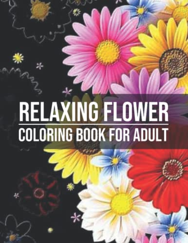 Relaxing Flower Coloring Book For Adult: Adult Coloring Book with ...
