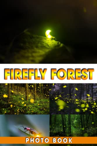 Firefly Forest Photo Book: Wonderful Images Of Firefly Forest For ...