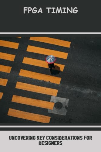 FPGA Timing: Uncovering Key Considerations For Designers by Birdie ...