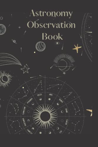Astronomy Observation Book: Look at the Stars by Finding Beautiful ...