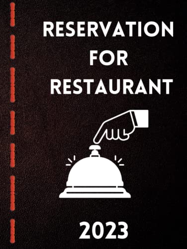 Reservation For Restaurant 2023: Daily Dated Log Book for Restaurant ...