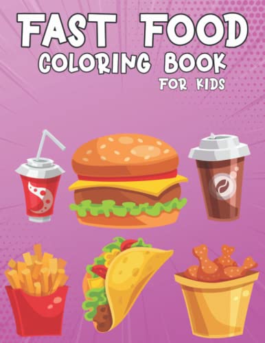 Fast Food Coloring Book For Kids: Fun Coloring Book For Kids And ...