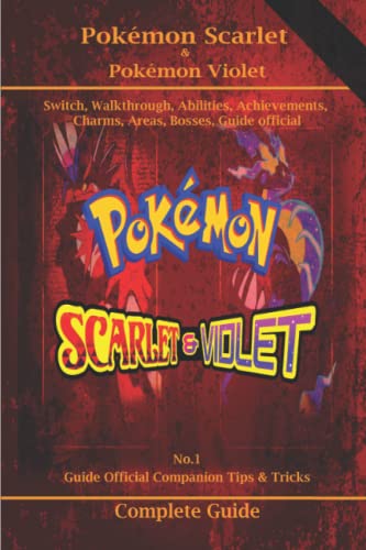 Pokemon Scarlet & Violet: The Complete Guide & Walkthrough with Tips ...
