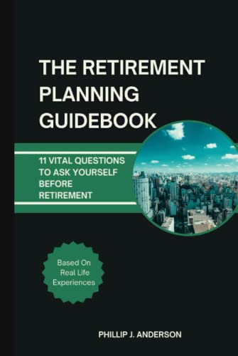 THE RETIREMENT PLANNING GUIDEBOOK: 11 Vital Questions to Ask Yourself ...