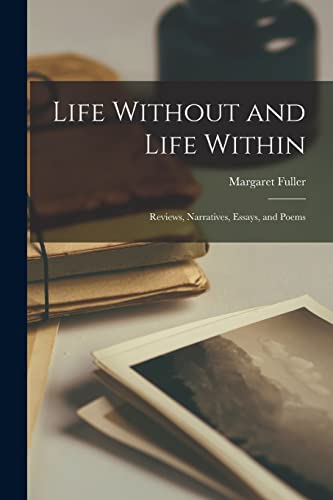 Life Without and Life Within: Reviews, Narratives, Essays, and Poems by ...