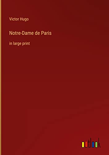 Notre-Dame de Paris: in large print by Victor Hugo | Goodreads