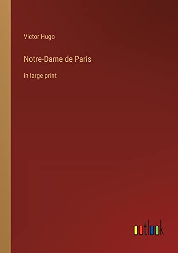 Notre-Dame de Paris: in large print by Victor Hugo | Goodreads